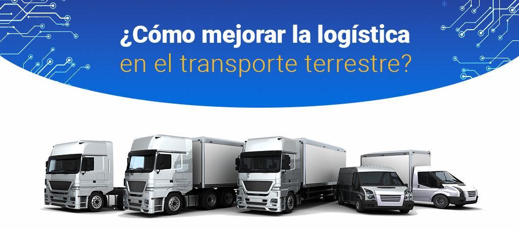 ¿Cómo mejorar la logística en el transporte terrestre? | Satrack Colombia
